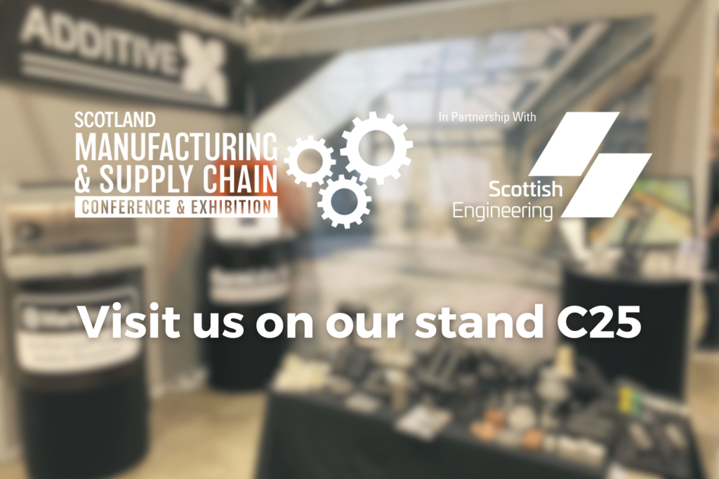 Additive-X at Scotland Manufacturing & Supply Chain 2023